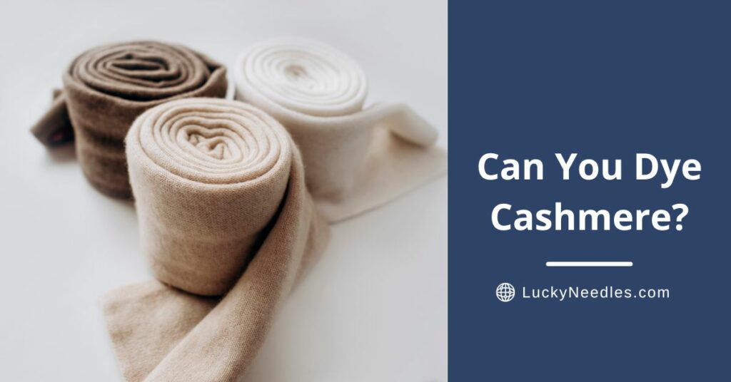 Can You Dye Cashmere? Easy Tips for Color Transformation - luckyneedles.com